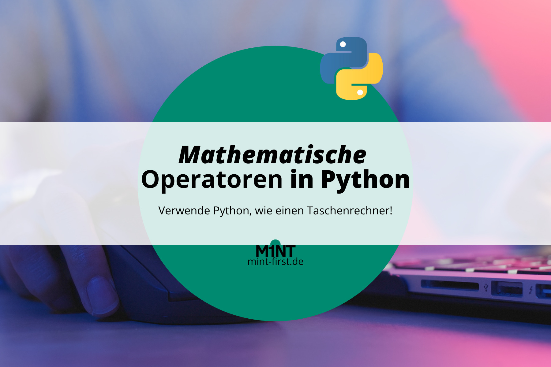 Rechenoperationen in Python - MINT first.