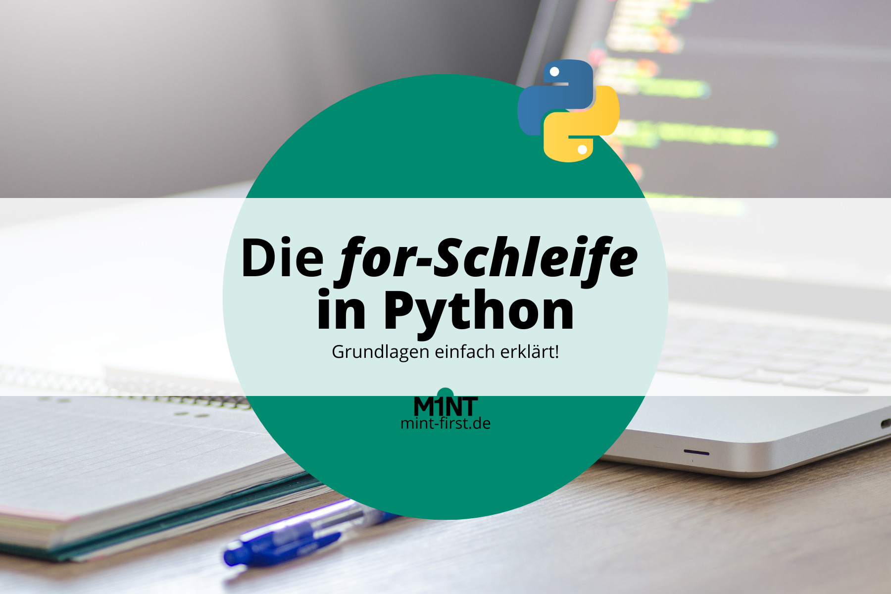 Die for-Schleife in Python: Grundlagen einfach erklärt - MINT first.